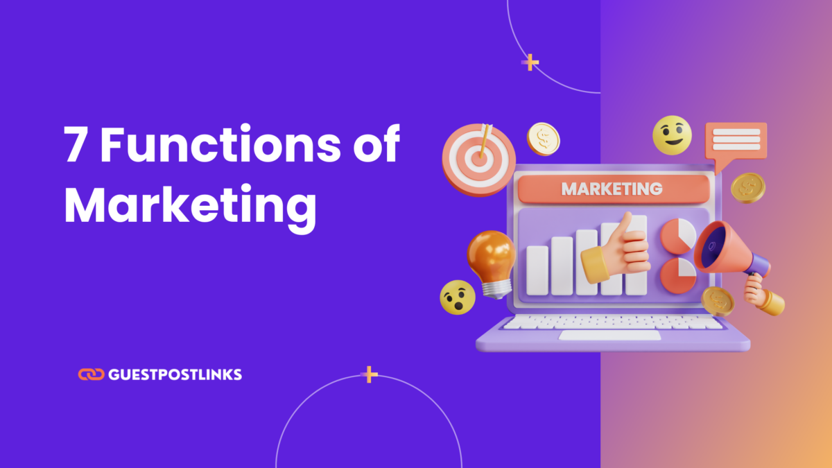 What Are The 7 Functions of Marketing? - GUESTPOSTLINKS